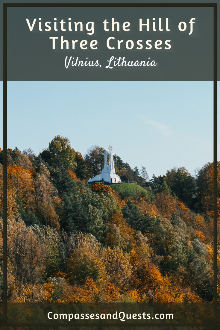 Visiting the Hill of Three Crosses – Vilnius - Compasses & Quests