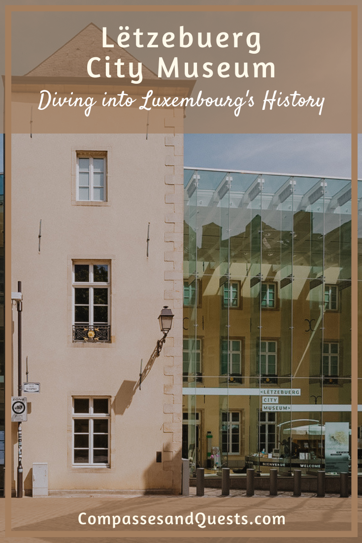 Lëtzebuerg City Museum - Diving into Luxembourg's History - Compasses ...
